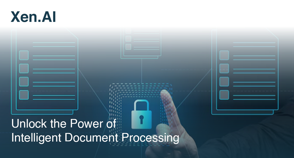 Unlock the Power of Intelligent Document Processing with Xen.AI